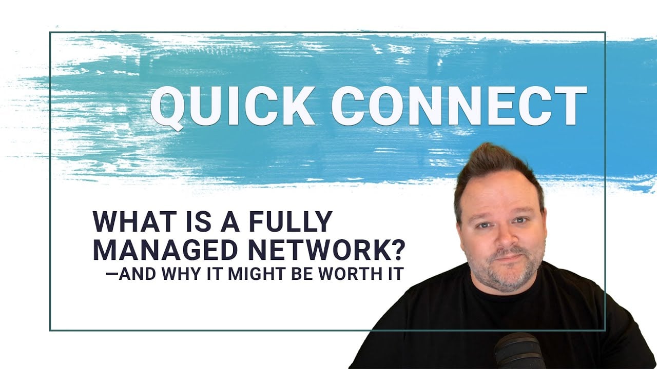 Quick Connect: What is a Fully Managed Network?