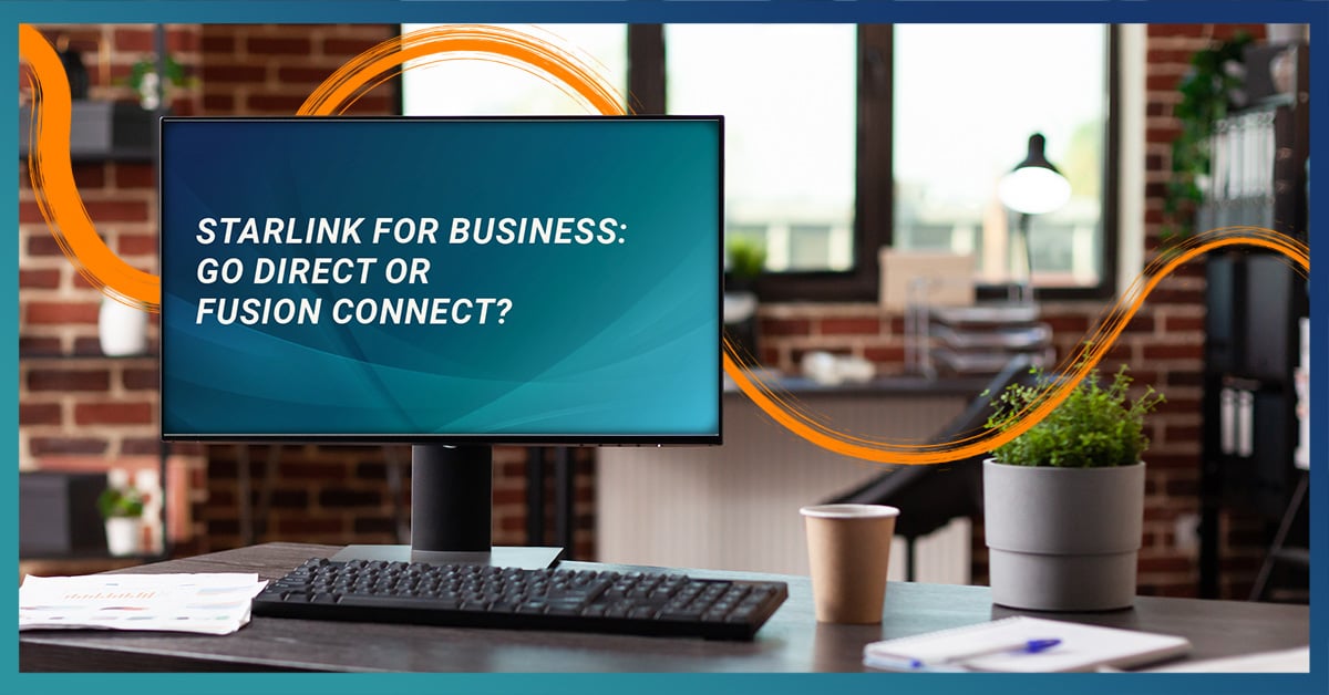 Starlink for Business: Go Direct or Fusion Connect?