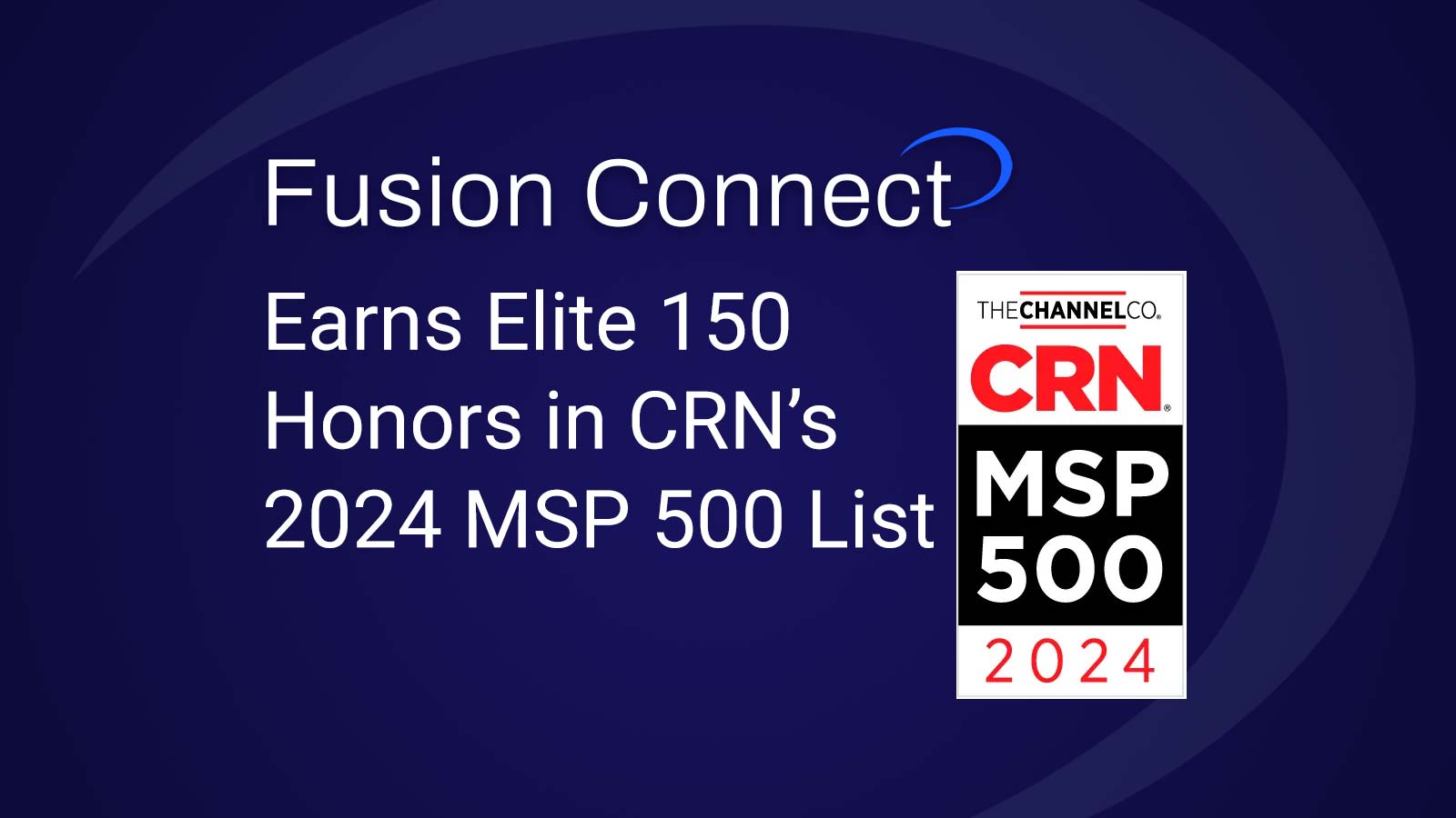 Fusion Connect Earns Elite 150 Honors in CRN’s 2024 MSP 500 List for ...