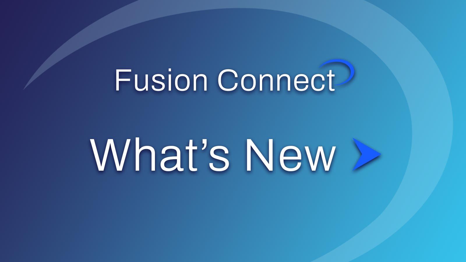 What's New at Fusion Connect